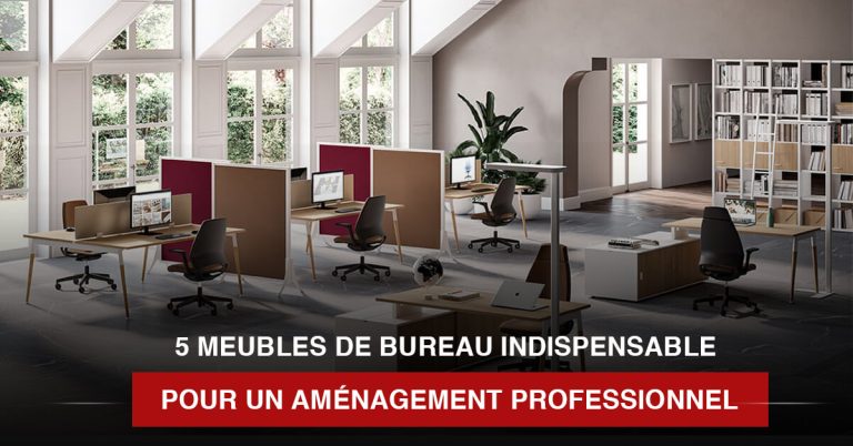 5 Types de meuble de bureau essentiels pour un aménagement bureau